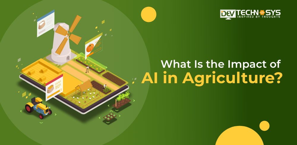 Impact of AI in Agriculture: Benefits, Challenges, & Use Cases