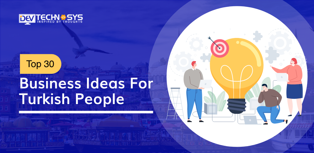Top 30 Business Ideas for Turkish People