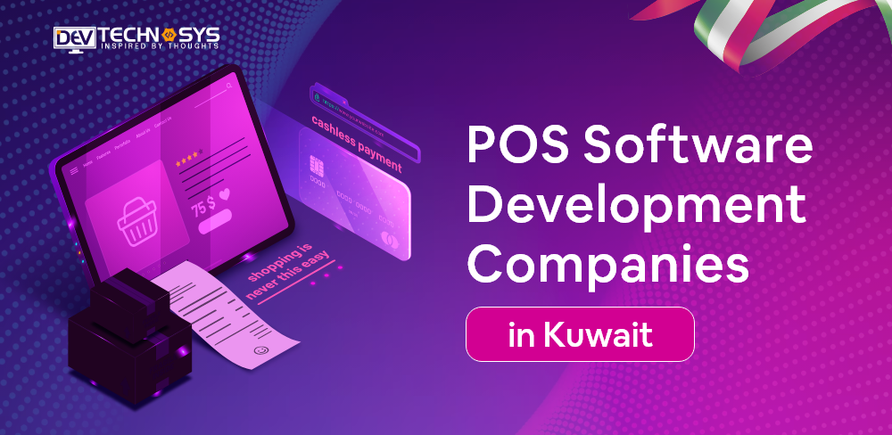 Top POS Software Development Companies in Kuwait