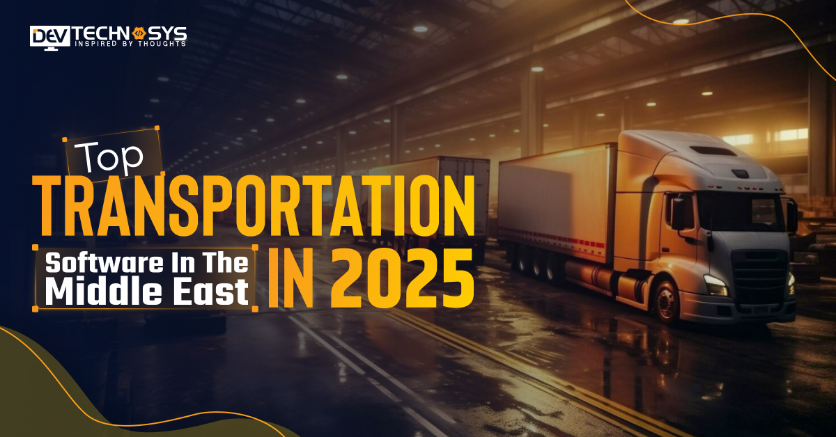 Top Transportation Softwares in Middle East – Ultimate List 2025