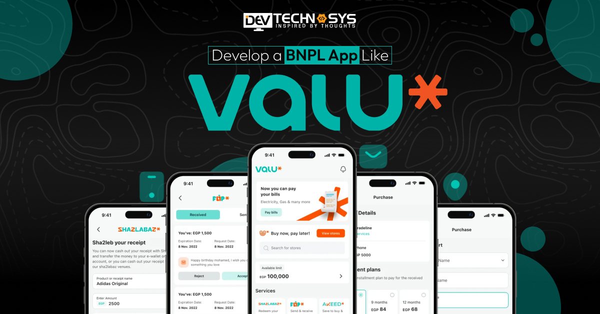 7 Easy Steps To Develop a BNPL App Like valU In 2025